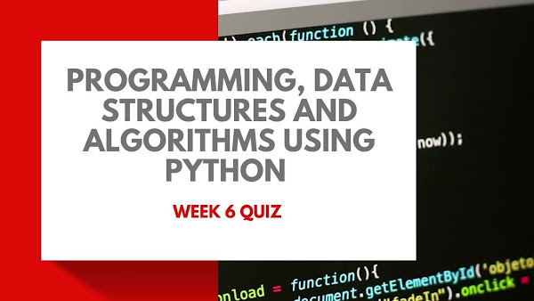 Programming, Data Structures And Algorithms Using Python - Week 6 Quiz ...